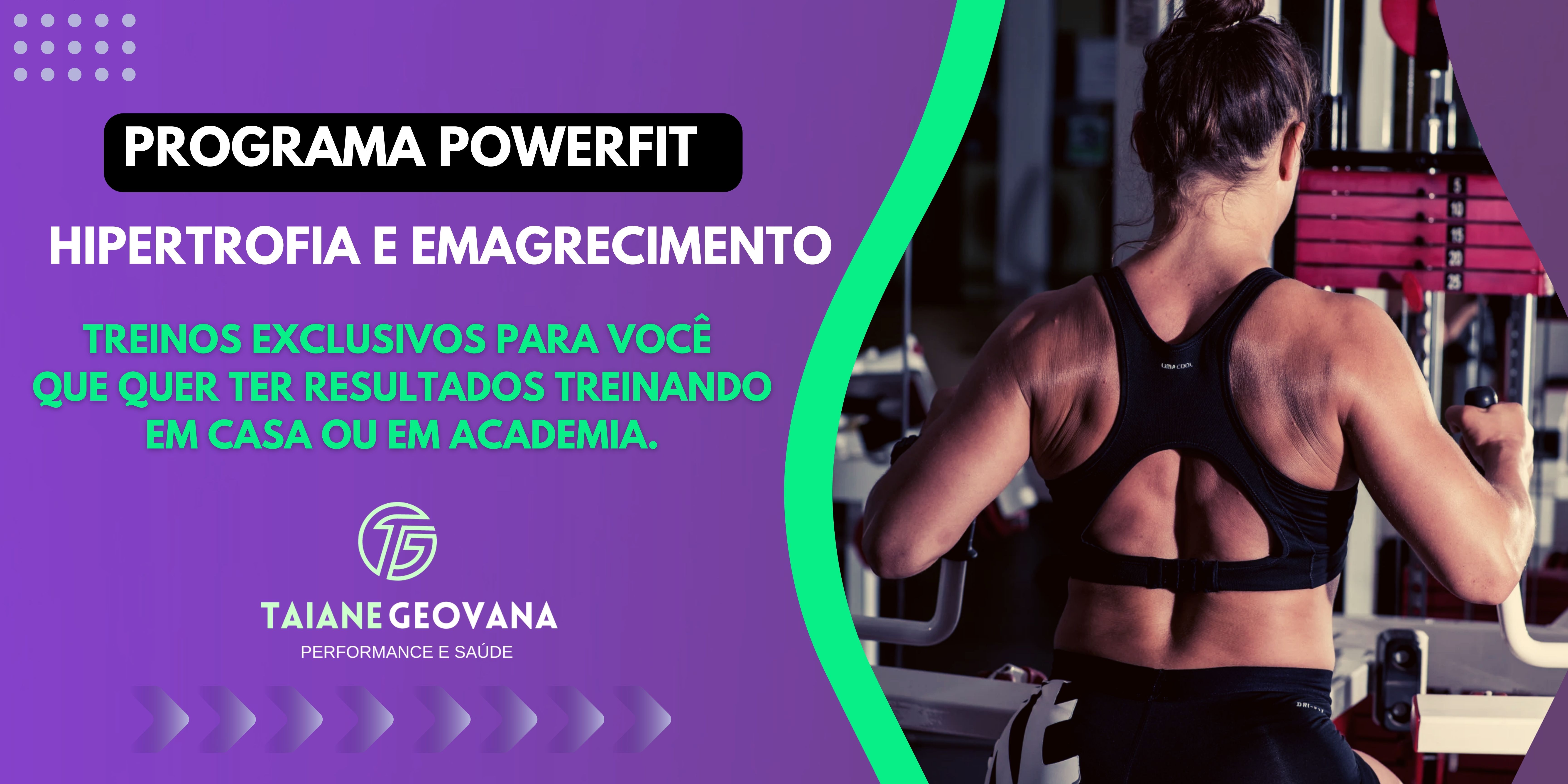 PROGRAMA POWERFIT- HIPERTROFIA E EMAGRECIMENTO - Taiane Geovana Gu...
