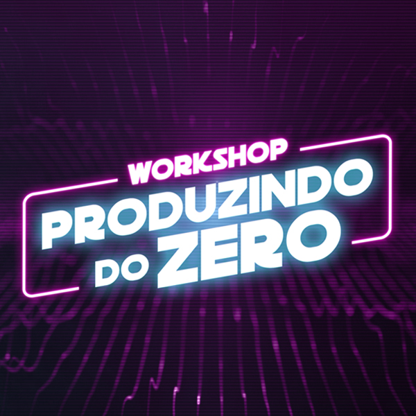 Workshop Produzindo do Zero