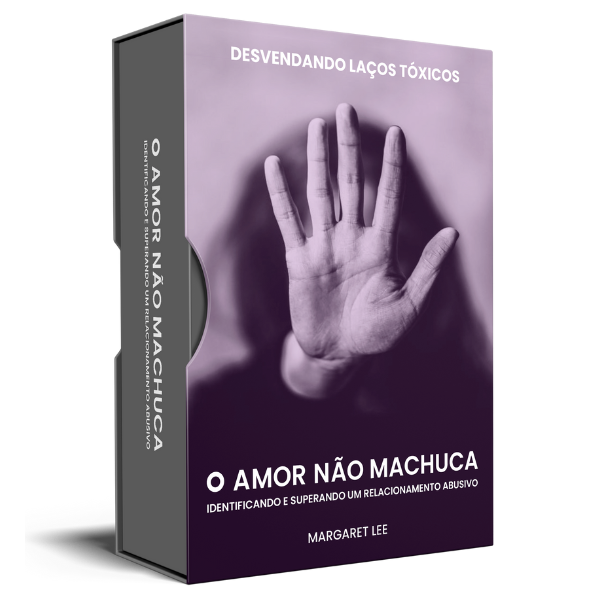 O Amor Não Machuca - Identificando e superando um relacionamento abusivo