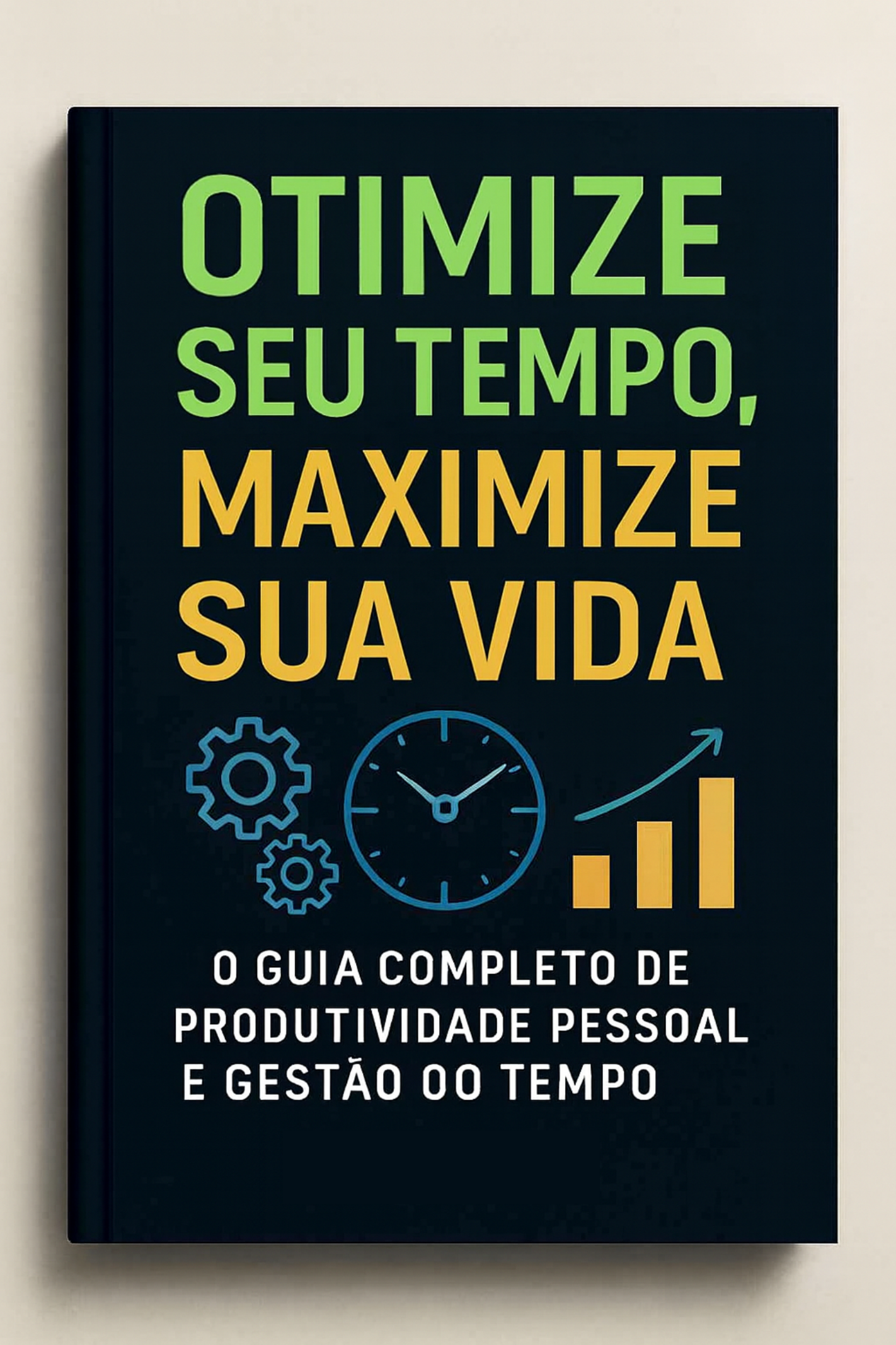 Otimize Seu Tempo, Maximize Sua Vida: Guia Completo de Produtividad...