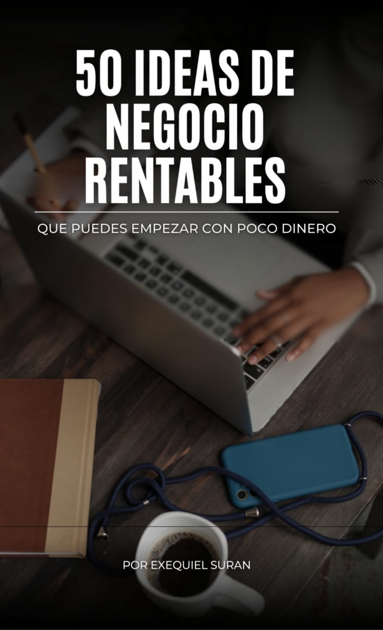 50 Ideas de Negocio Rentables que Puedes Empezar con Poco Dinero
