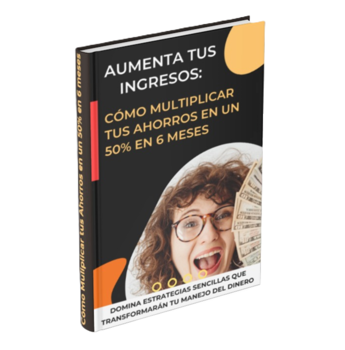 Aumenta tus Ingresos: Cómo Multiplicar tus Ahorros en un 50% en 6 M...