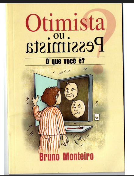 VOCÊ É OTIMISTA OU PESSIMISTA (PR. BRUNO MONTEIRO) LIVRO DE 2009