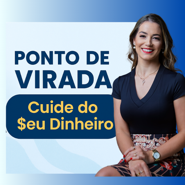 Ponto de Virada: Cuide do $eu Dinheiro - JAQUELINE MACIEL ZENZEN