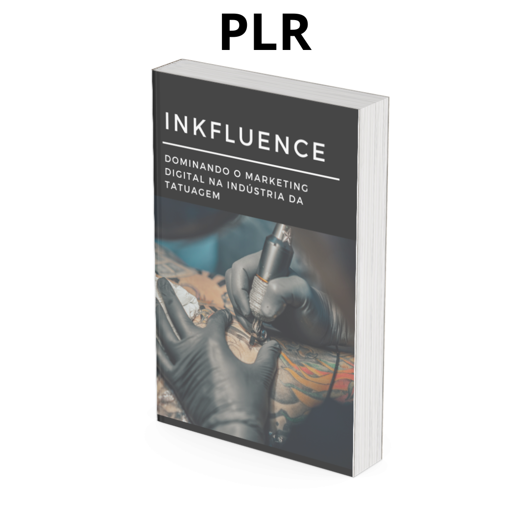 PLR - EBOOK - Inkfluence: Dominando o Marketing Digital na Indústria da Tatuagem