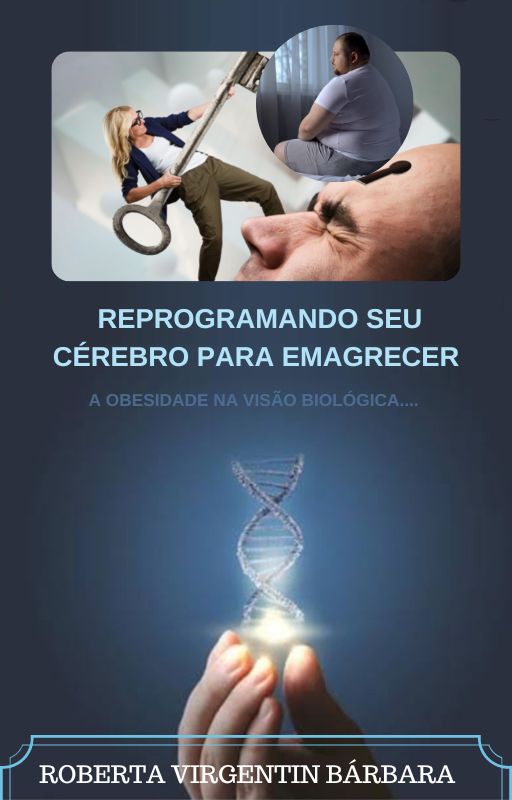 Reprogramando seu cérebro para emagrecer - Roberta Virgentin Bárbar...