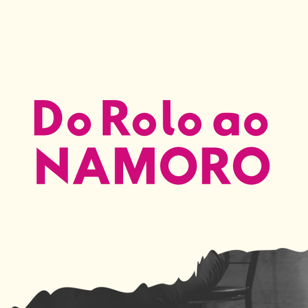 Do rolo ao Namoro