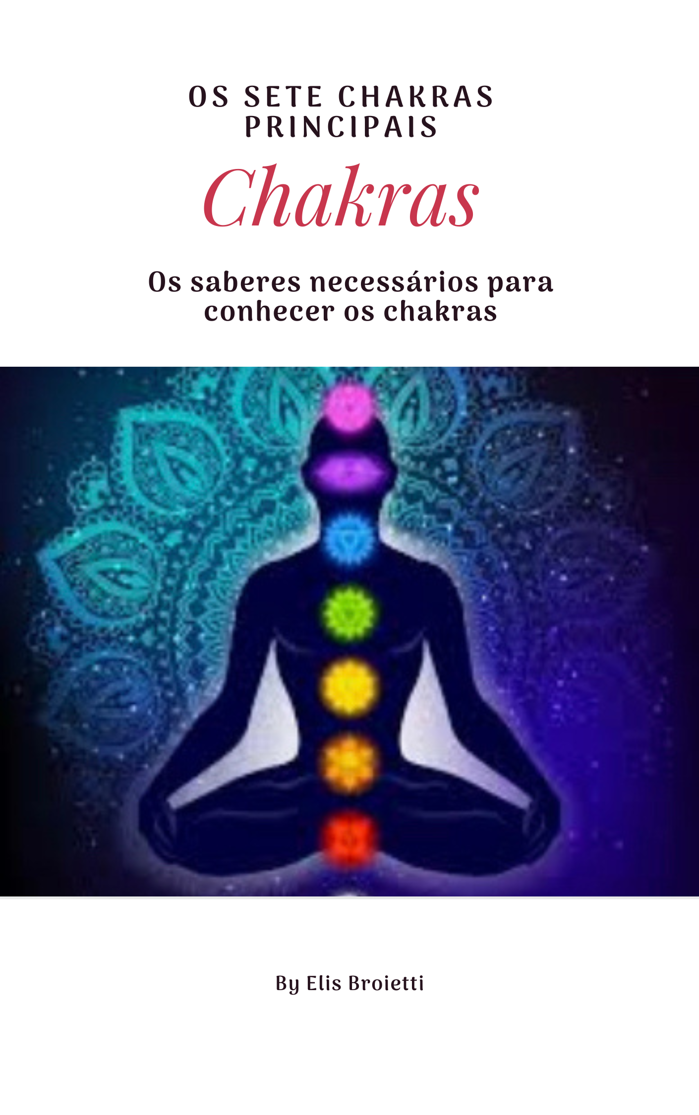 CHAKRAS - OS SETE CHAKRAS PRINCIPAIS - Elisama Rodrigues Bazilio Br...