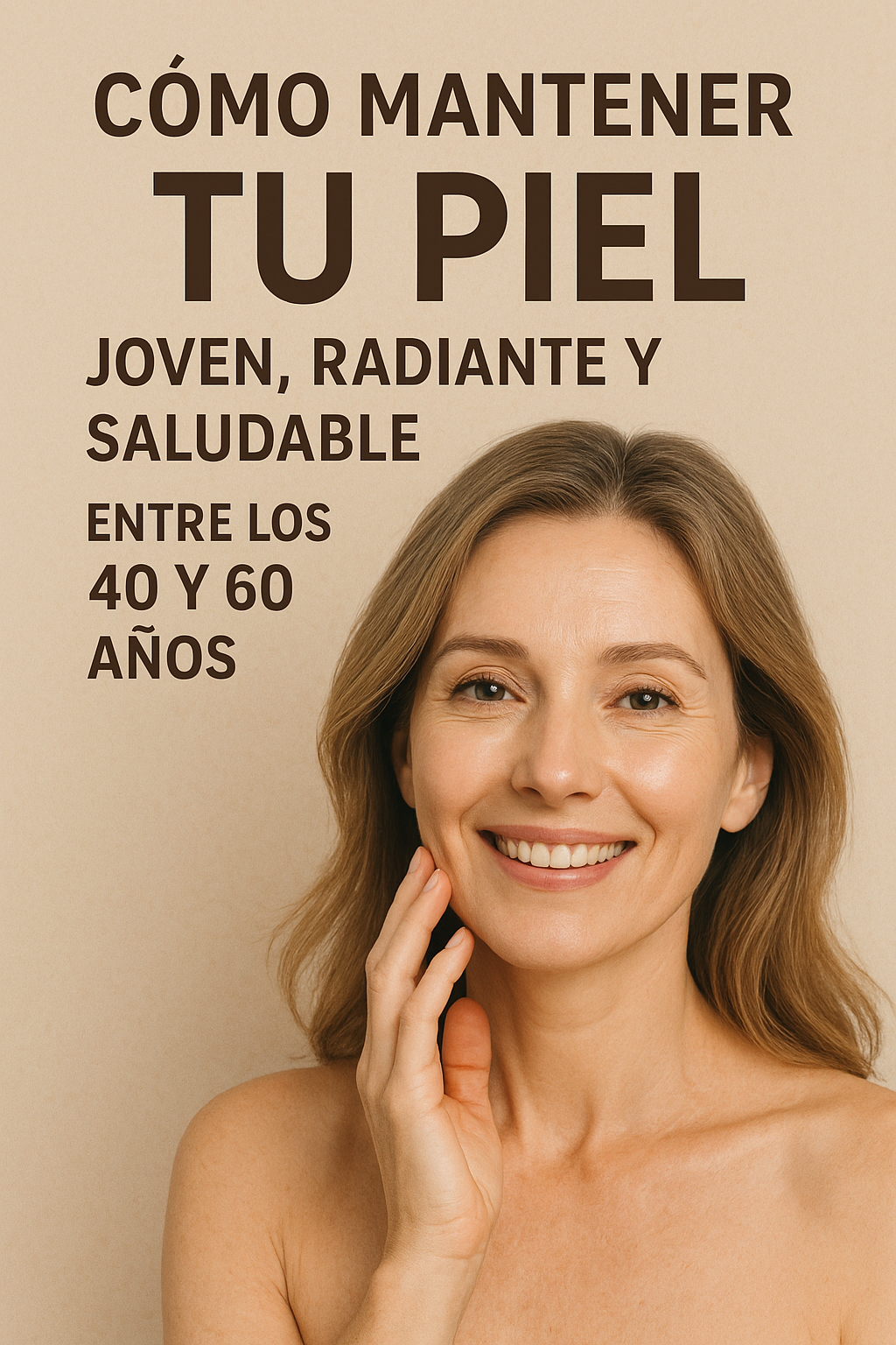 Cómo mantener tu piel joven, radiante y saludable entre los 40 y 60...