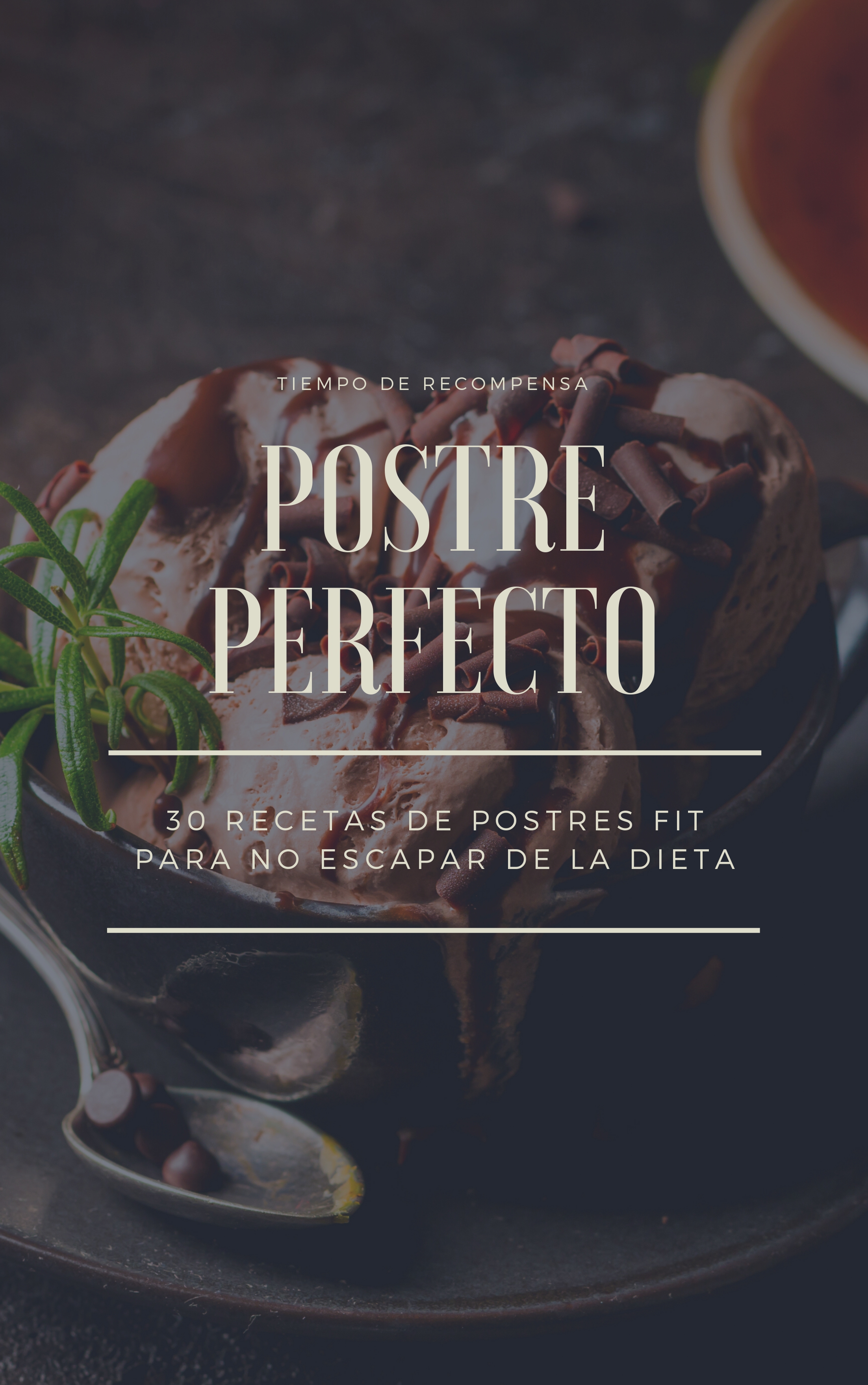 POSTRE PERFECTO - 30 RECETAS DE POSTRES FIT PARA NO ESCAPAR DE LA DIETA ...
