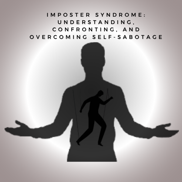 Imposter Syndrome: Understanding, confronting, and overcoming self-...