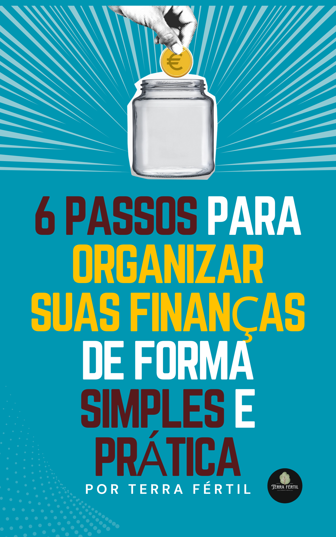 6 Passos para Organizar suas Finanças de Forma Simples e Prática