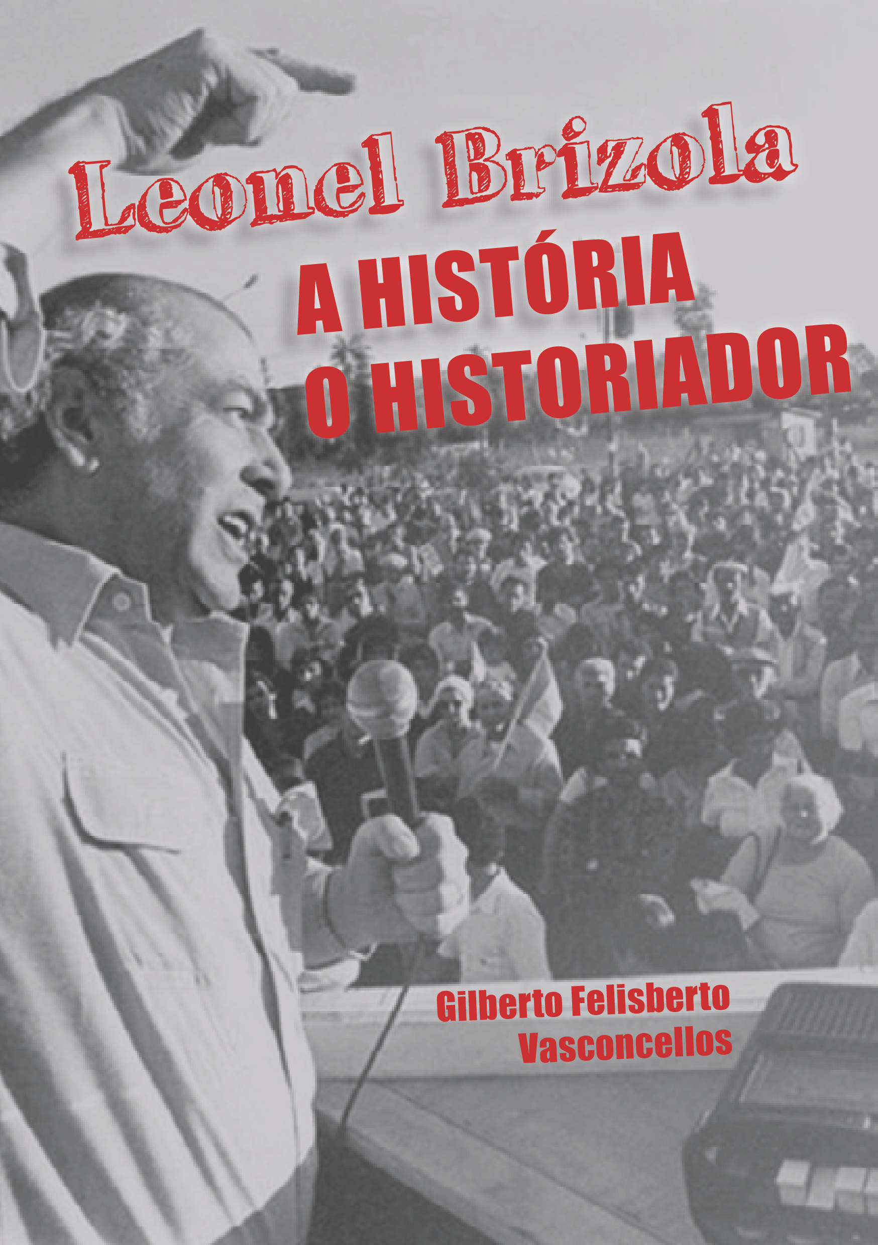 Leonel Brizola - a historia o historiador