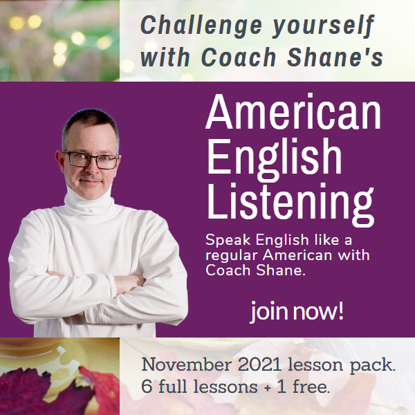 Coach Shane's American English Listening - November 2021