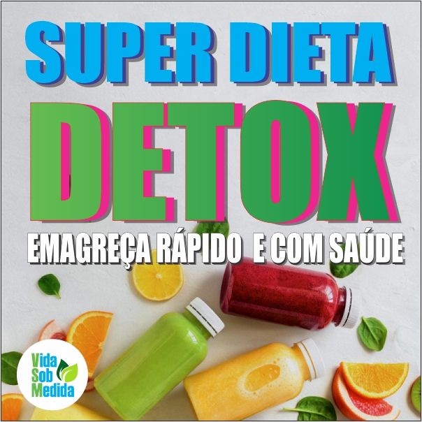 Super Dieta Detox - Aprenda o segredo do emagrecimento