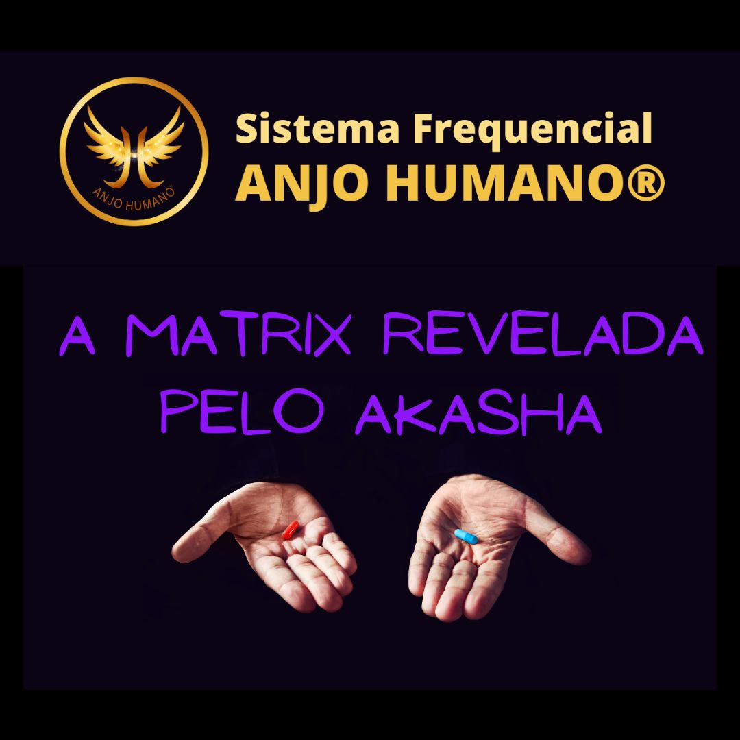 A MATRIX REVELADA PELO AKASHA