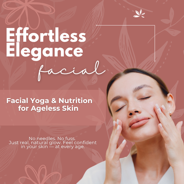 Effortless Elegance: Facial Yoga and Nutrition for Ageless Skin