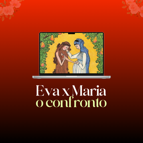 Eva e Maria - O confronto - Faby Guimarães | Hotmart