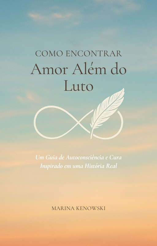 Como Encontrar Amor Além do Luto — Um Guia de Autoconsciência e Cur...