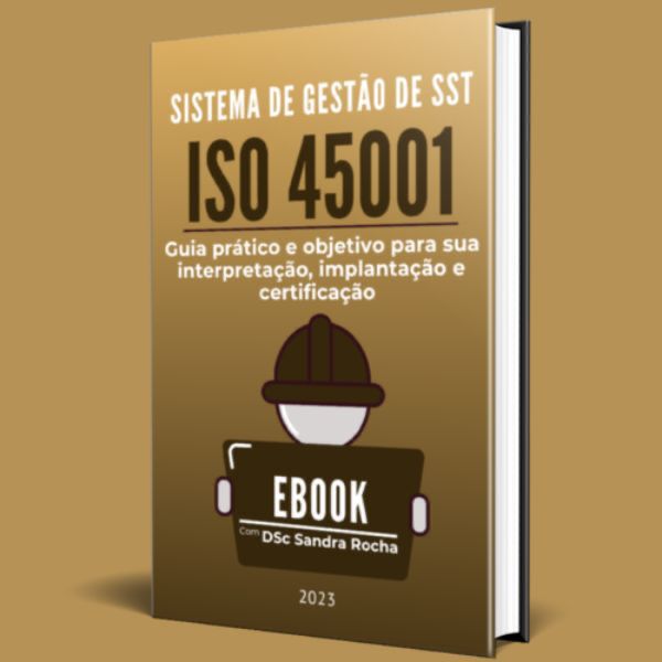 ISO 45001: Guia prático e objetivo para sua interpretação, implanta...