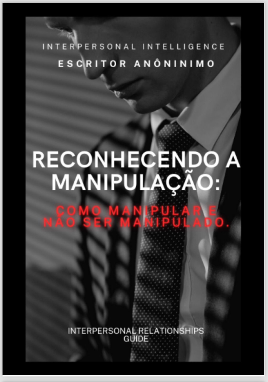 RECONHECENDO A MANIPULAÇÃO: COMO MANIPULAR E NÃO SER MANIPULADO