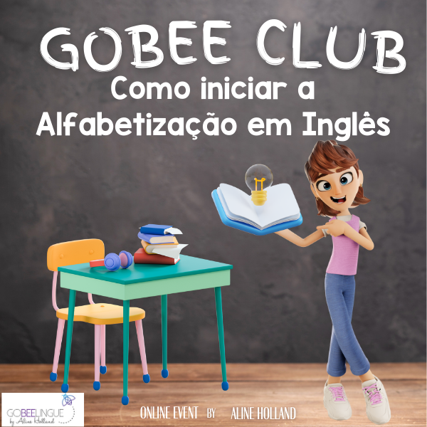 GoBee Club 02 Como Iniciar a Alfabetização em Inglês com Phonics