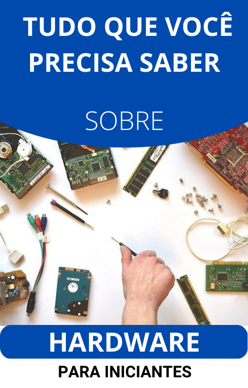 Tudo o que você precisa saber sobre HARDWARE para iniciantes - Dani...