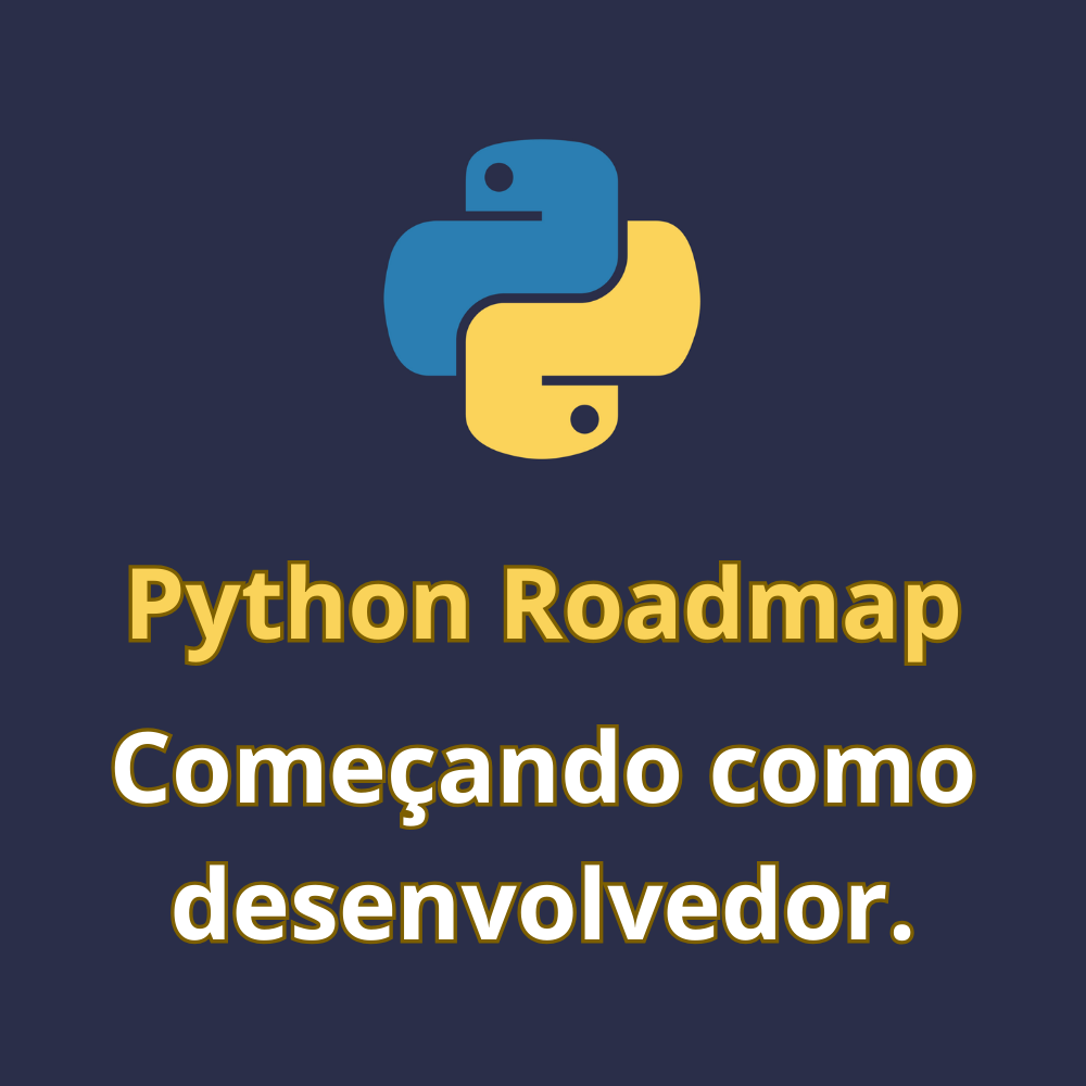 Comece a Programar com Python: Guia Completo e Roadmap de Sucesso