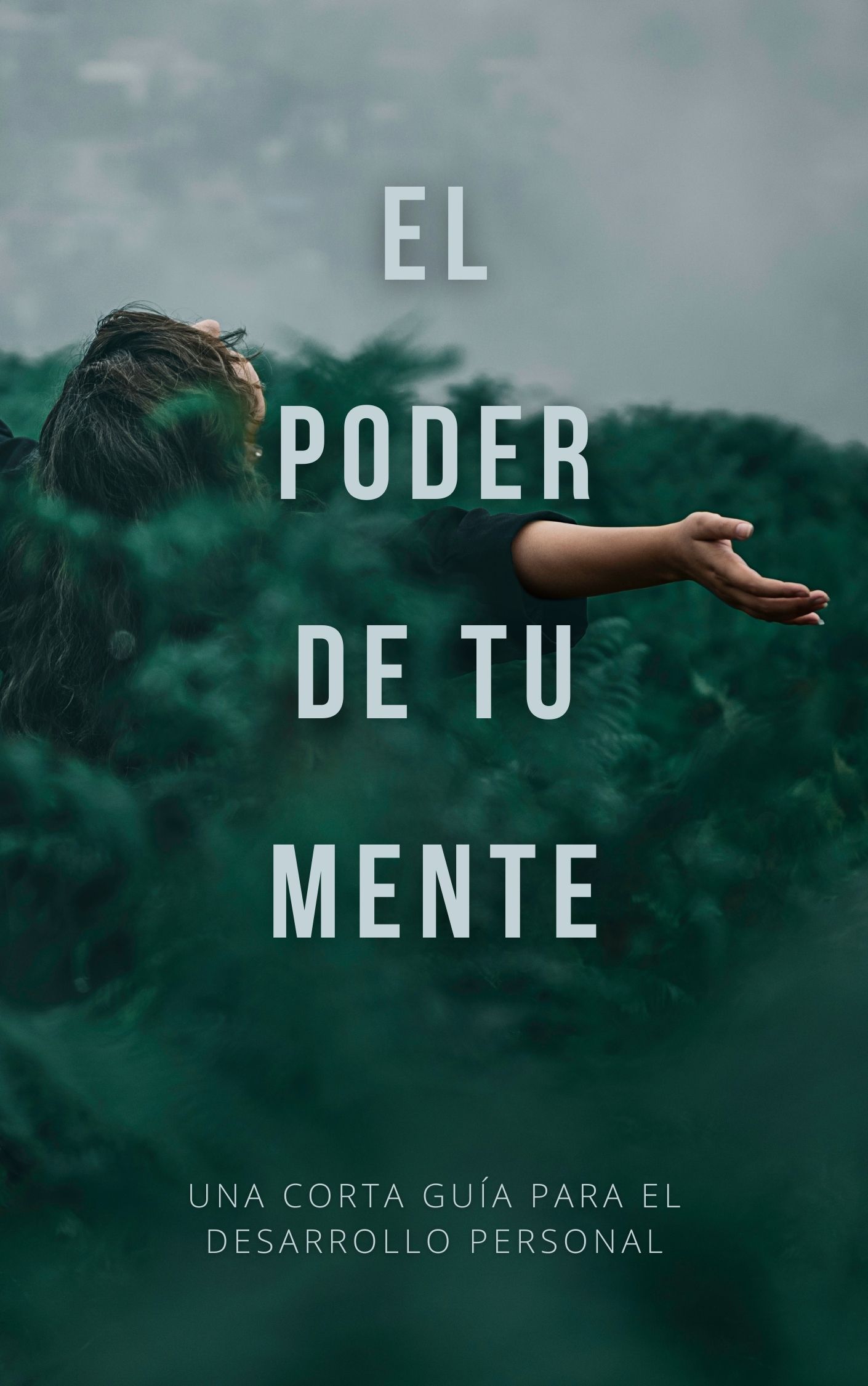 El poder de tu mente - una guía corta para el desarrollo personal