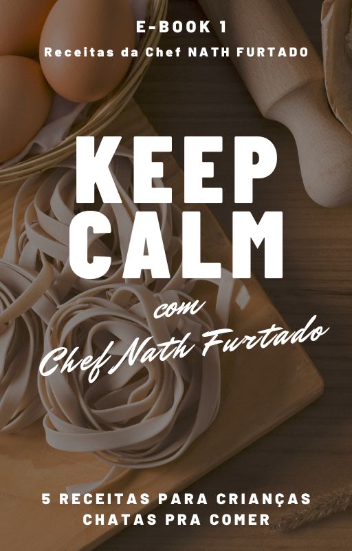 Keep Calm com a Chef Nath Furtado - 5 RECEITAS PARA CRIANÇAS CHATAS PRA ...