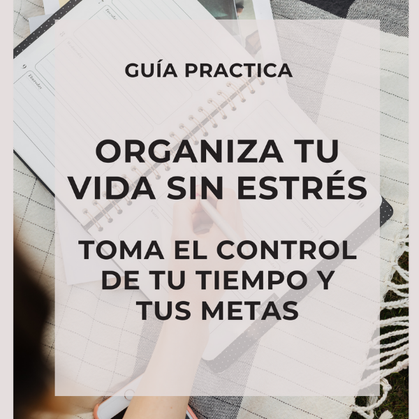 Guía practica para organizar tu vida sin estrés - Yemair Moreno | H...
