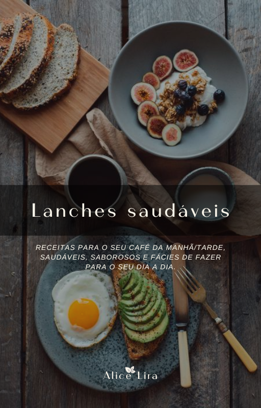 10 receitas de lanches saudáveis - Alice de Souza Lira | Hotmart
