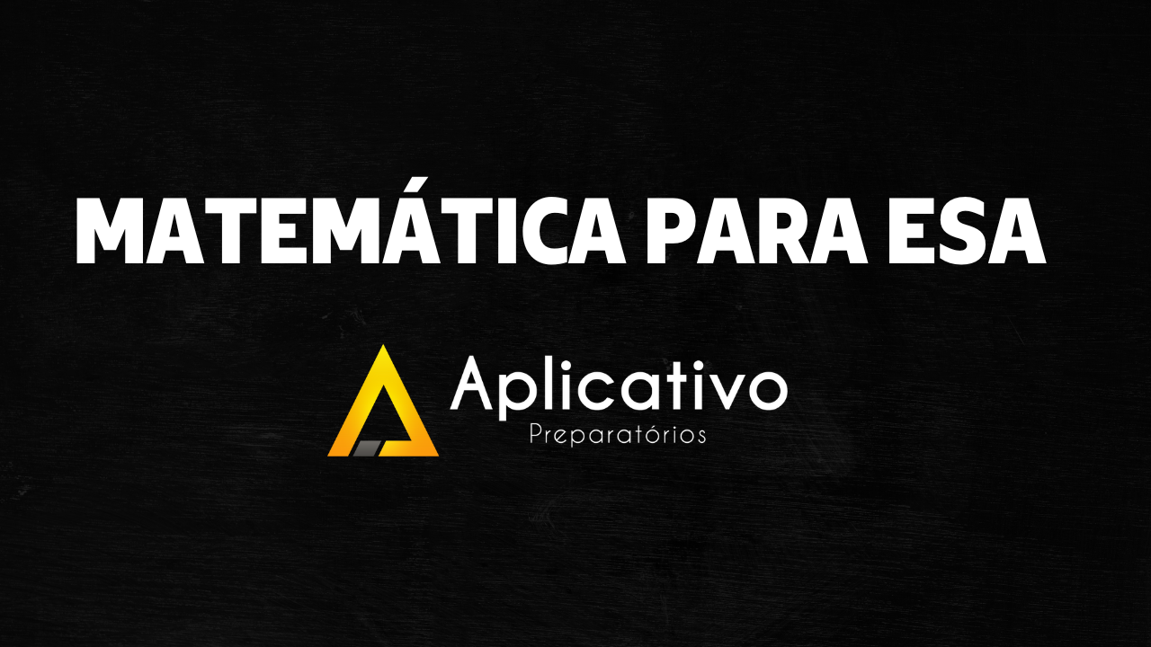 CURSO ESA MATEMÁTICA - Aplicativo Preparatórios | Hotmart