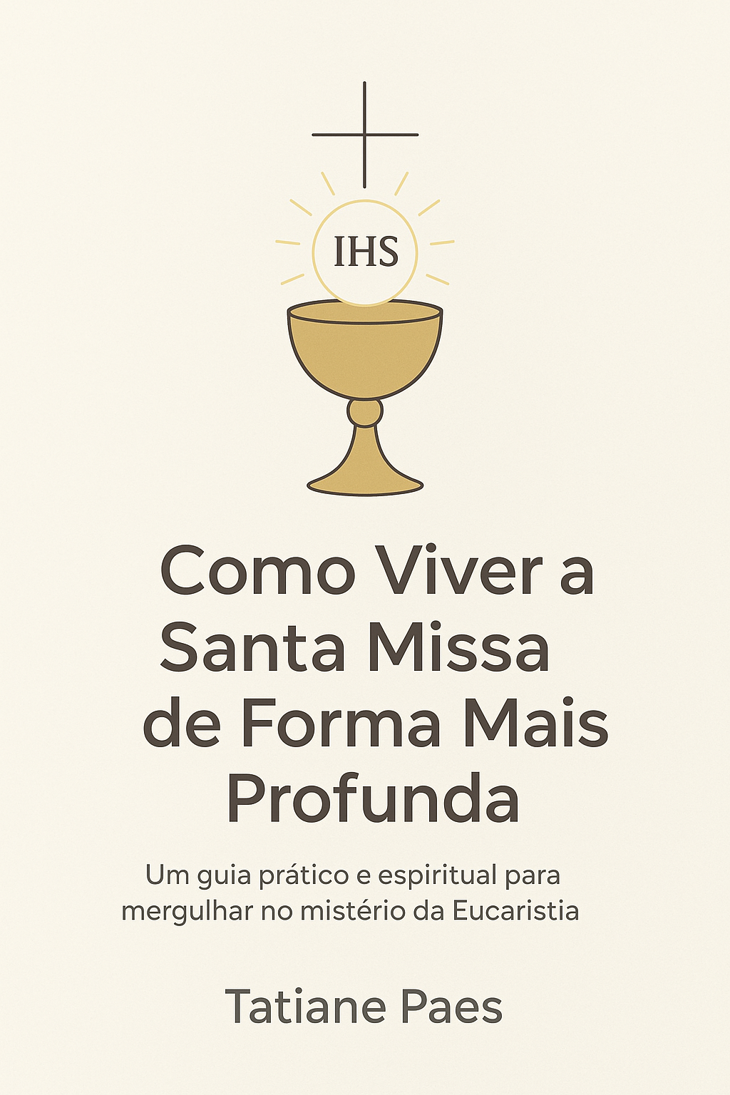 Como viver a Santa Missa de forma mais profunda - Tatiane Paes | H...