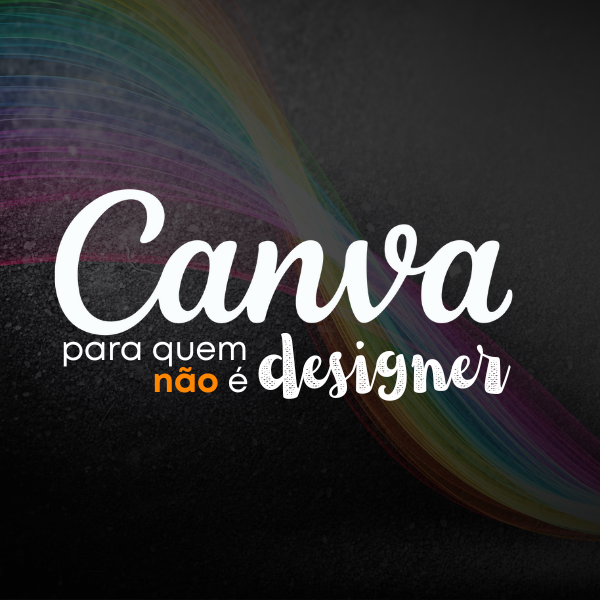 Canva para quem não é designer. - Samia Gehlen Predebon | Hotmart