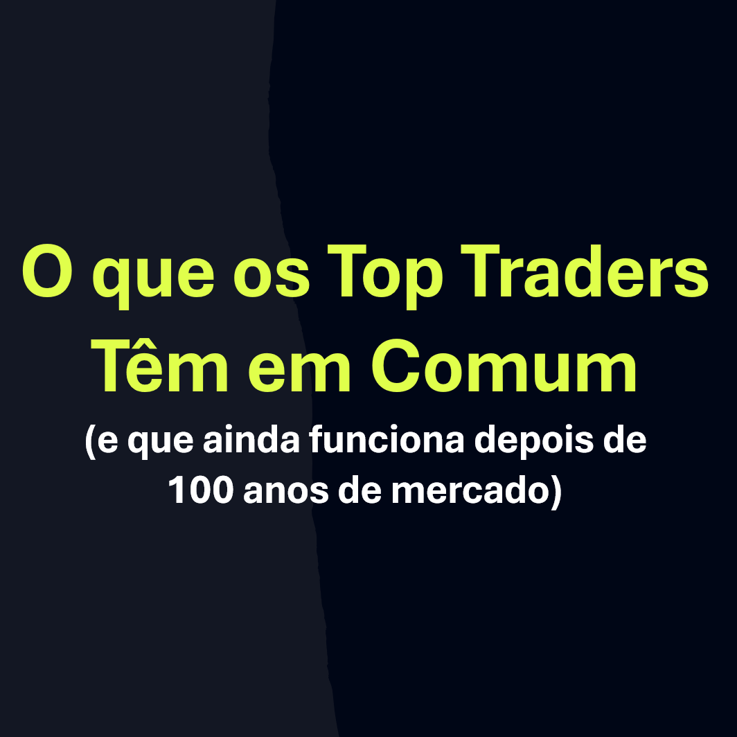 O que os Top Traders tem em comum