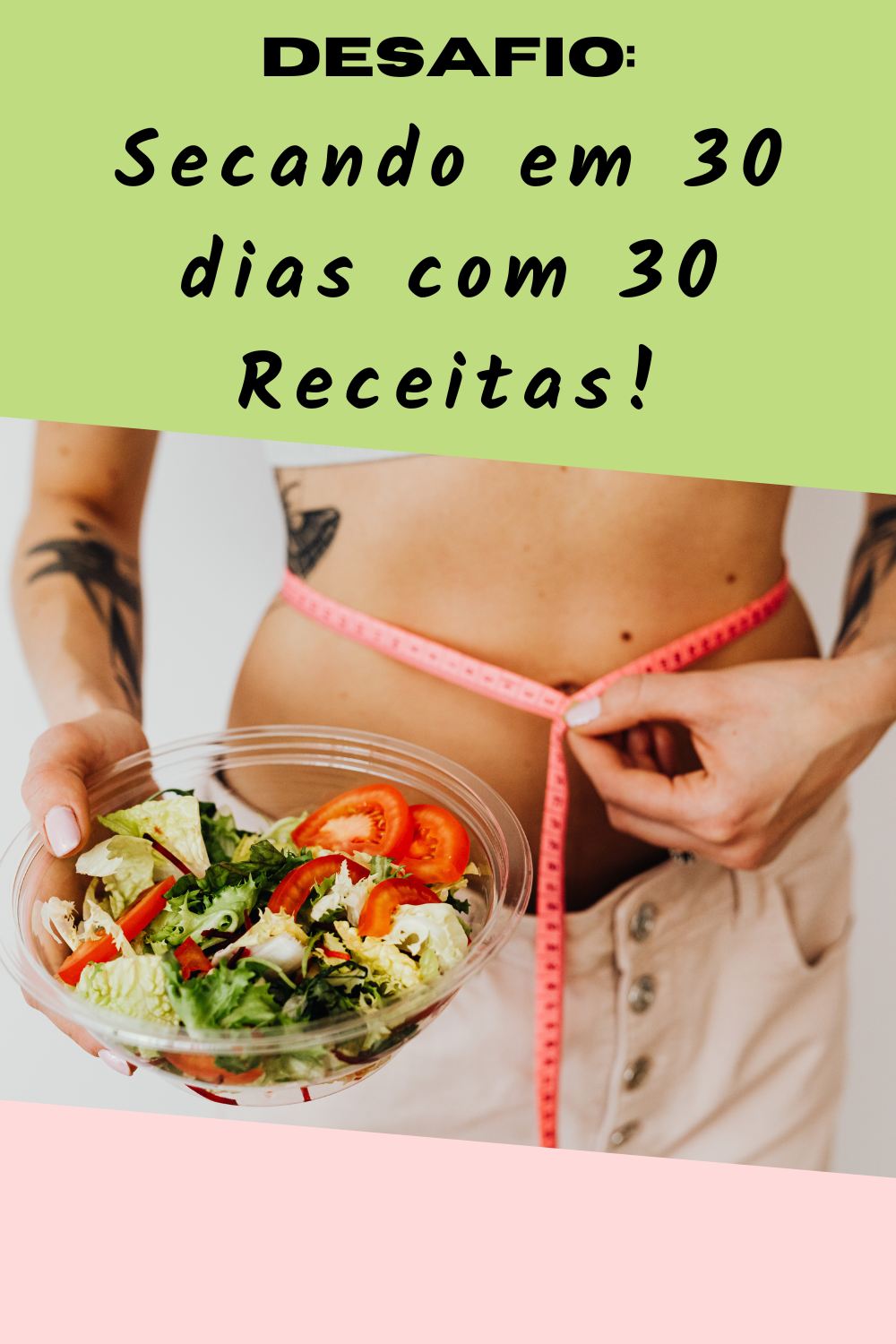 Desafio: Secando em 30 dias com 30 Receitas!