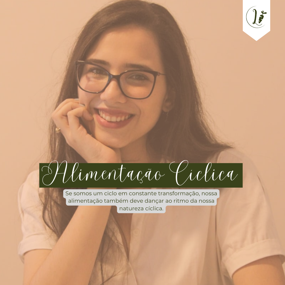 Alimentação Cíclica: Mulher de Fases - Lais Cristina da Silva Souza...