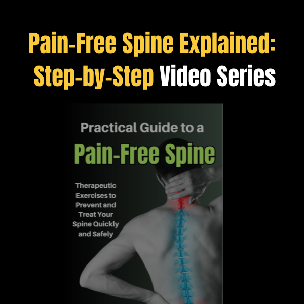 Pain-Free Spine Explained: Step-by-Step Video Series