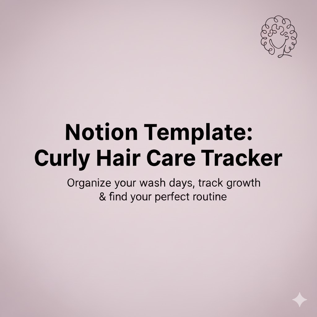 Notion Template: Curly Hair Care Tracker for Organized Wash Days