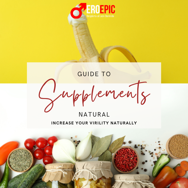 GUIDE TO NATURAL Supplements INCREASE YOUR VIRILITY NATURALLY
