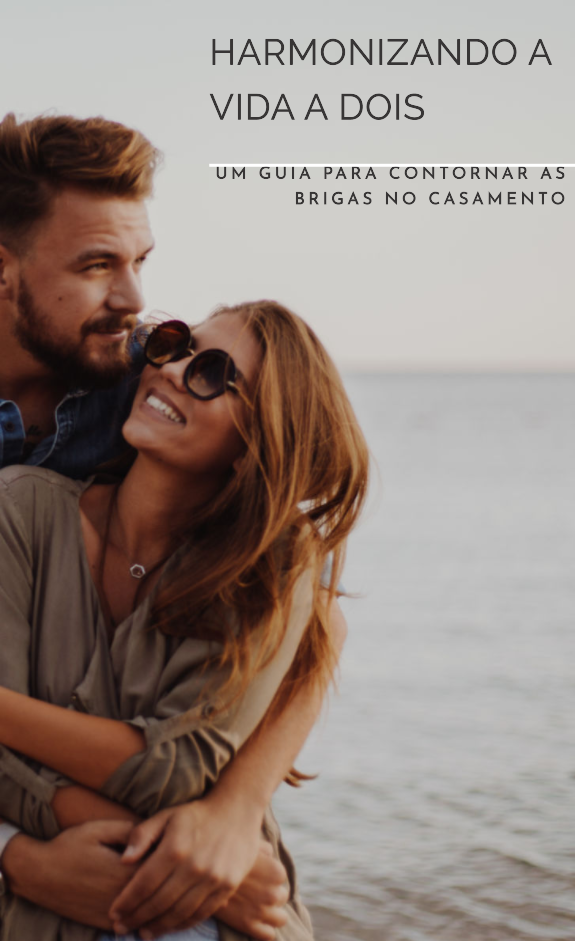 Harmonizando a Vida a Dois: Um Guia para Contornar as Brigas no Cas...