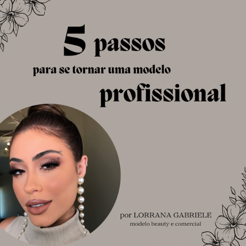 5 passos para se tornar uma modelo profissional - Lorrana Gabriele ...