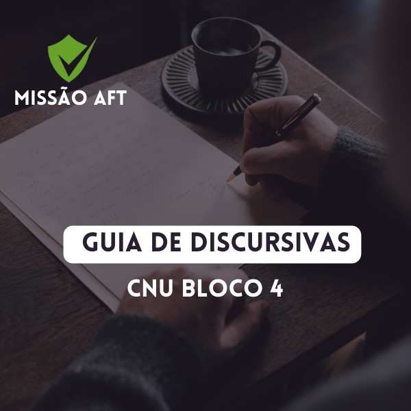 GUIA DE DISCURSIVAS | CNU BLOCO 4 | MISSÃO AFT - AMANDA FARACO | Ho...