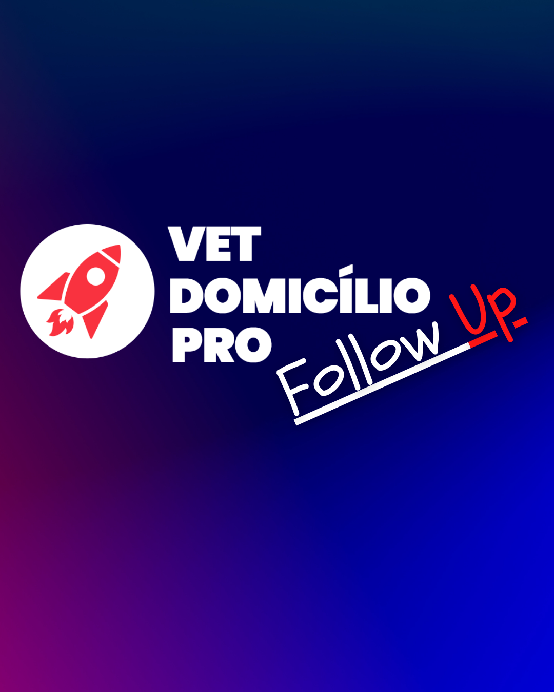 Follow-Up - VET DOMICÍLIO PRO - Casal Vet | Hotmart