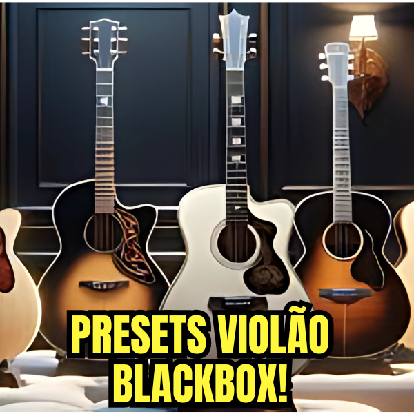 PRESETS VIOLÃO BLACKBOX!