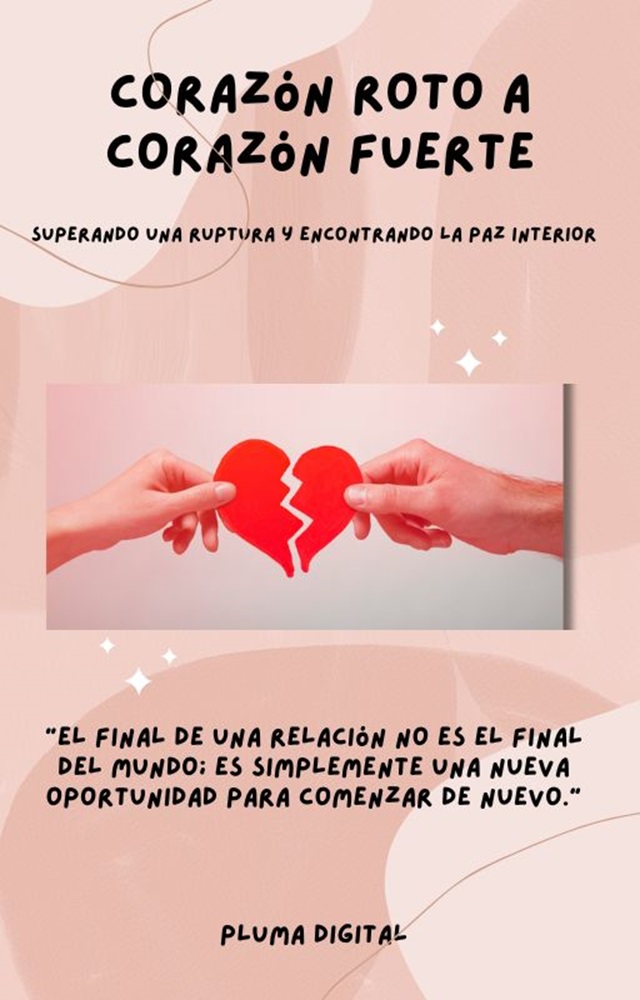 De Corazón Roto a Corazón Fuerte: Superando una Ruptura y Encontran...