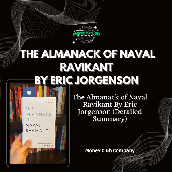 The Almanack of Naval Ravikant By Eric Jorgenson (Detailed Summary)...