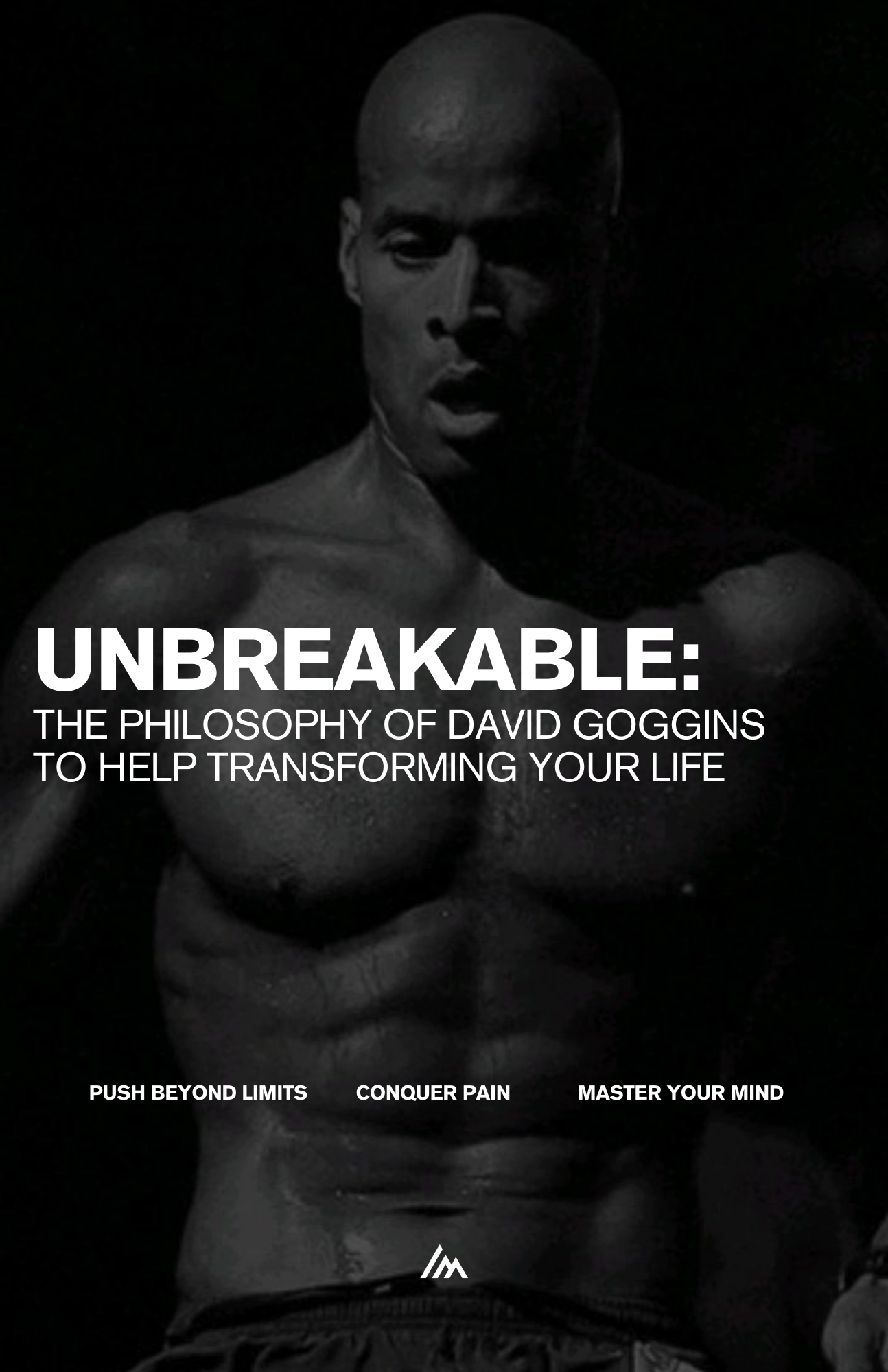 The Philosophy of David Goggins to Help Transforming Your Life