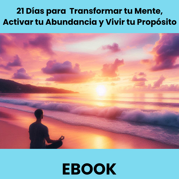 21 Días: para Transformar tu Mente, Activar tu Abundancia y Vivir t...